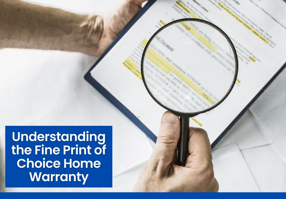 Understanding the Fine Print of Choice Home Warranty